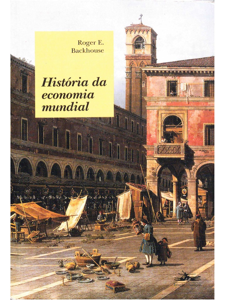 Roger Backhouse - História Da Economia Mundial-Estação Liberdade (2007 ...