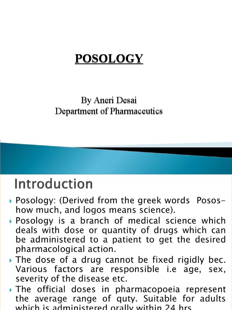 Posology Posology: by Aneri Desai Department of Pharmaceutics by Aneri ...