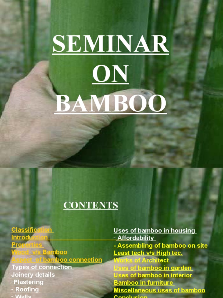 SEMINAR ON BAMBOO: CLASSIFICATION, PROPERTIES, CONNECTIONS AND USES ...