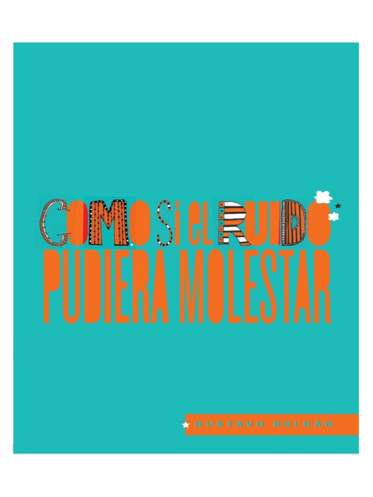 Como Si El Ruido Pudiera Molestra - Gustavo Roldán | PDF