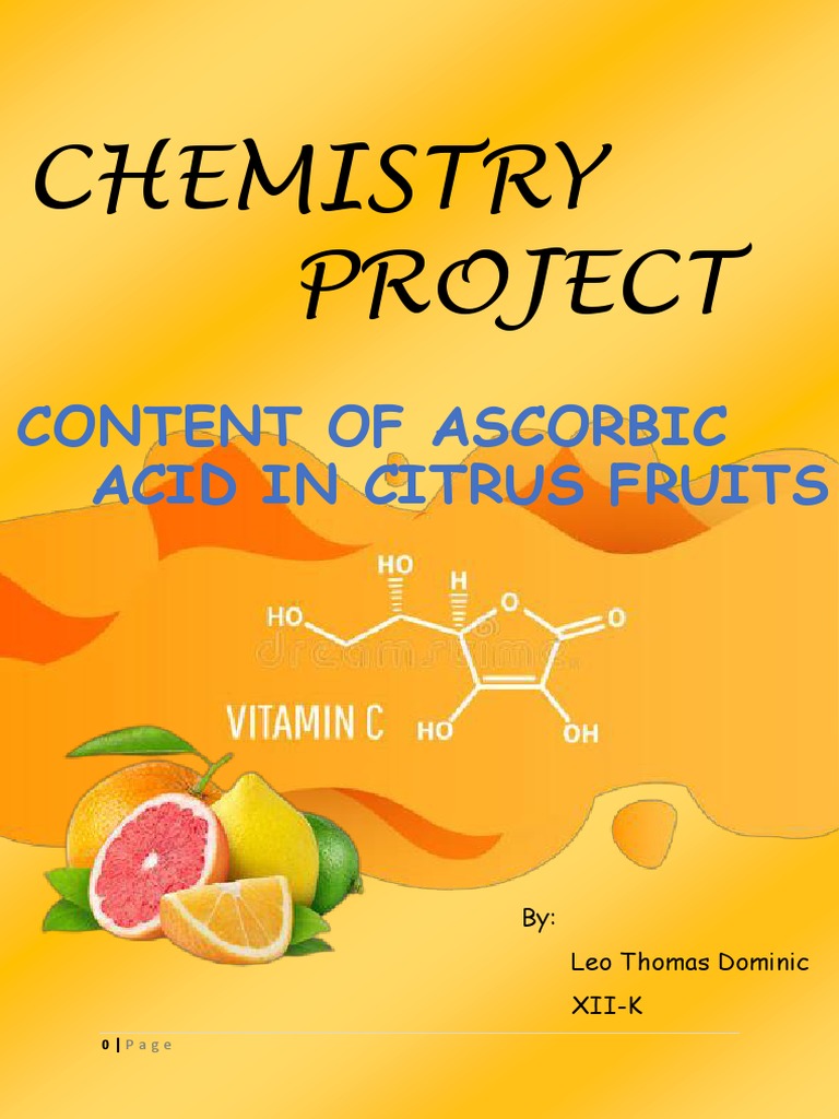 Chemistry Project: Content of Ascorbic Acid in Citrus Fruits | PDF ...