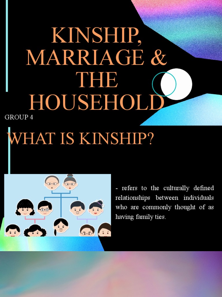 Kinship, Marriage & THE Household: Group 4 | PDF | Kinship | Family
