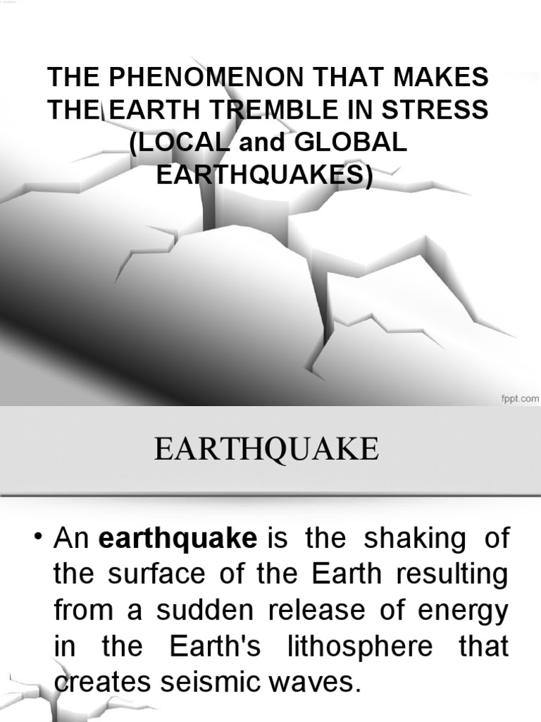 The Phenomenon That Makes The Earth Tremble in Stress (Local and Global ...