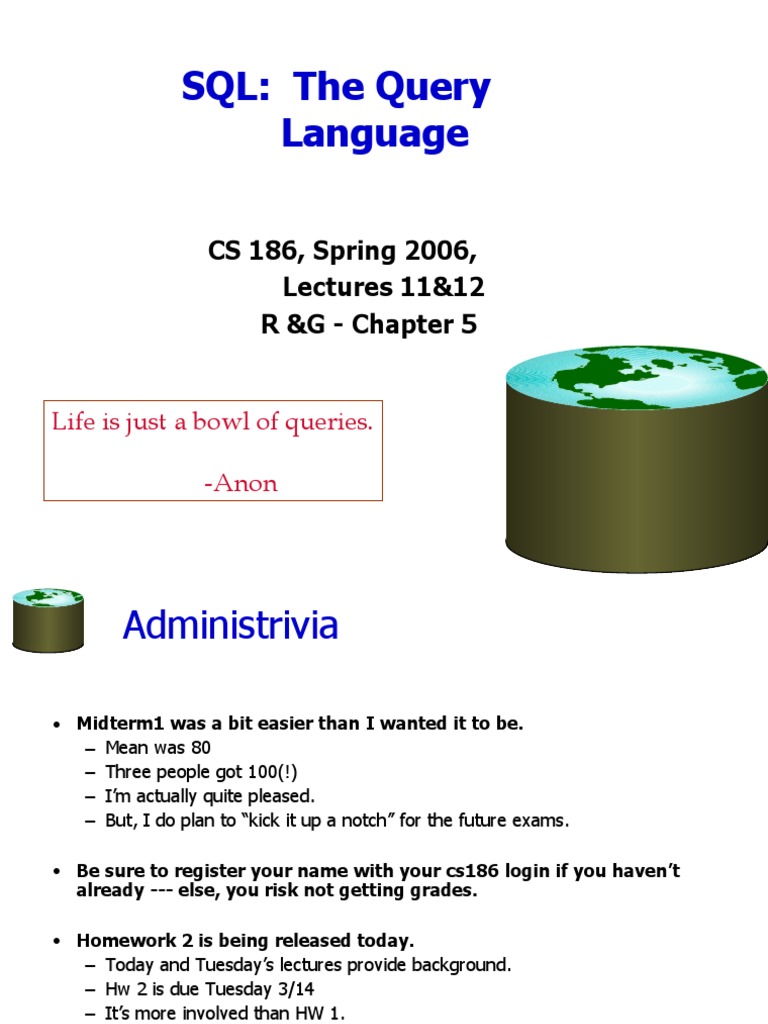 SQL: The Query Language: CS 186, Spring 2006, Lectures 11&12 R &G ...