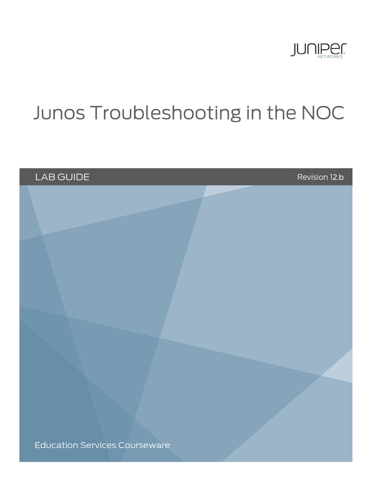 Junos Troubleshooting in The NOC: Lab Guide | PDF | Command Line Interface | Data Transmission