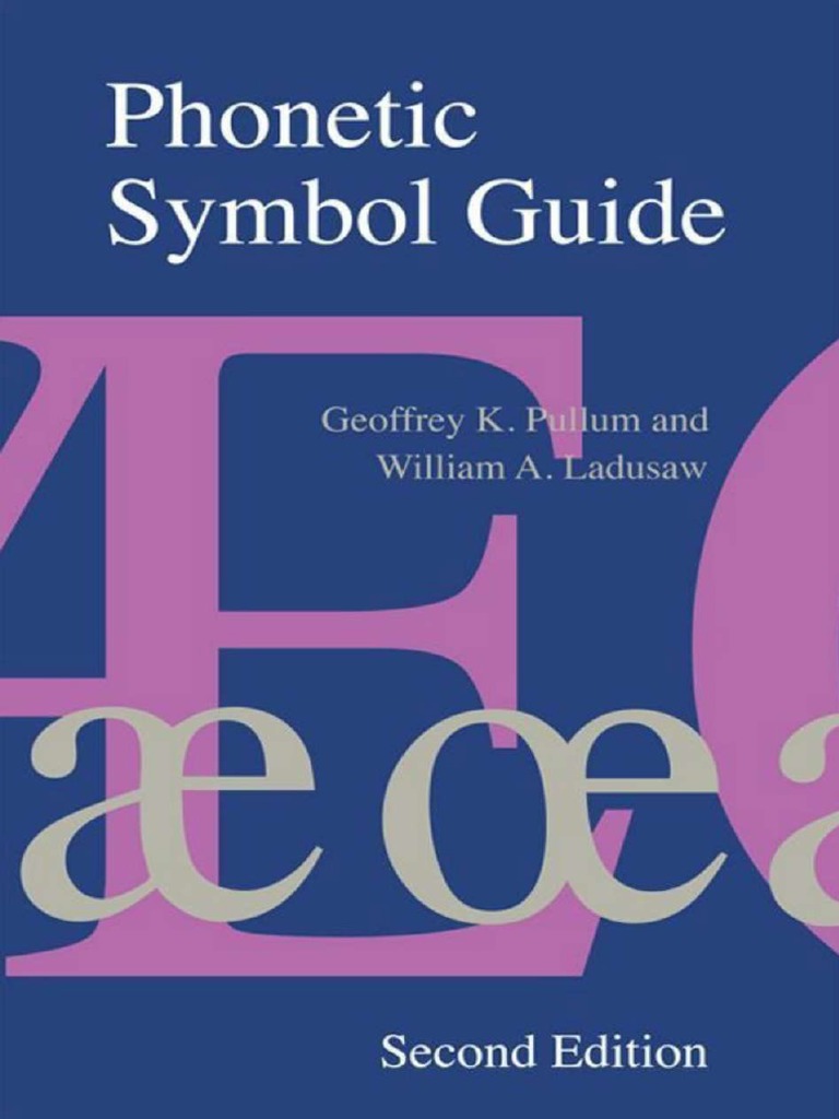 Pullum Geoffrey K Ladusaw William A Phonetic Symbol Guide | PDF