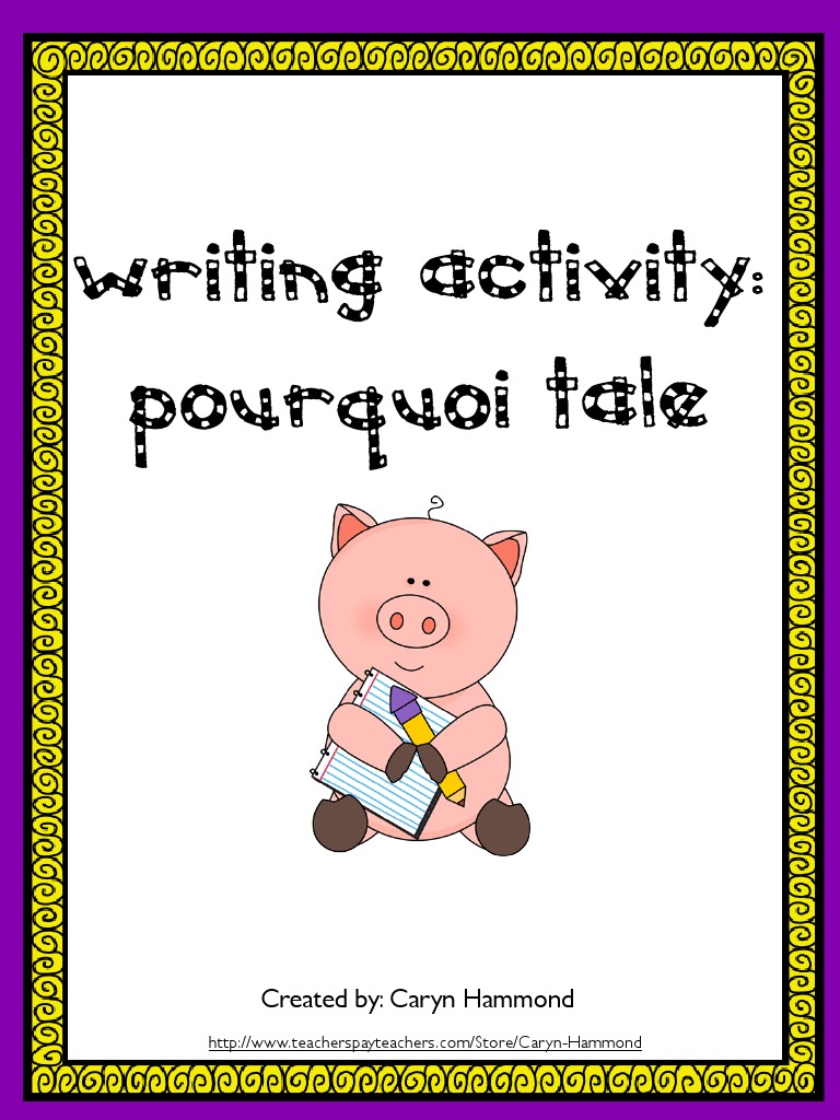 Writing Activity: Pourquoi Tale: Created By: Caryn Hammond | Download ...
