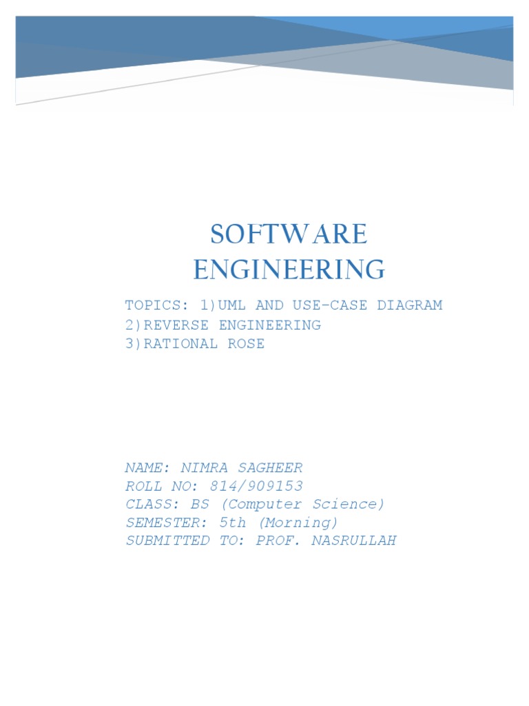 Software Engineering: Topics: 1) Uml and Use-Case Diagram 2) Reverse Engineering 3) Rational ...