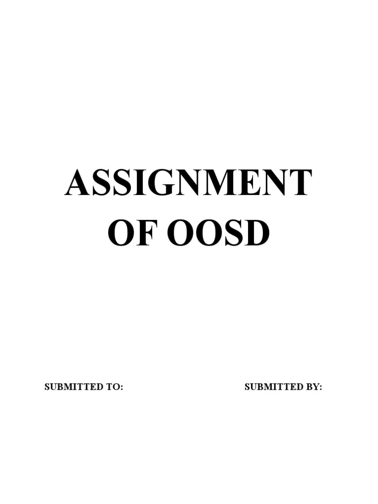 Assignment of Oosd: Submitted To: Submitted by | Download Free PDF | Software Design ...
