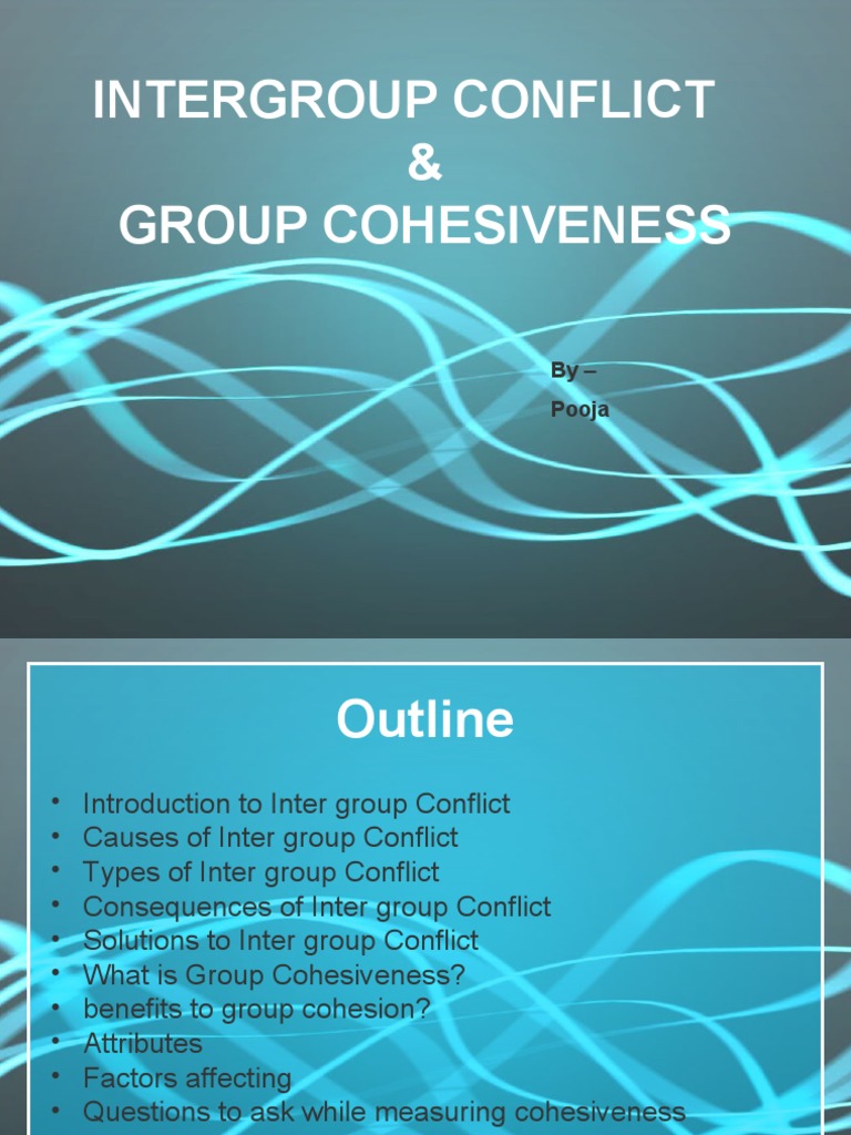 Intergroup Conflict & Group Cohesiveness: by - Pooja | PDF | Group ...