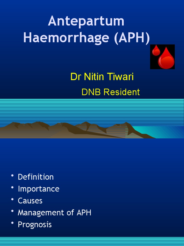 Antepartum Haemorrhage (APH) : DR Nitin Tiwari | PDF | Childbirth | Fetus