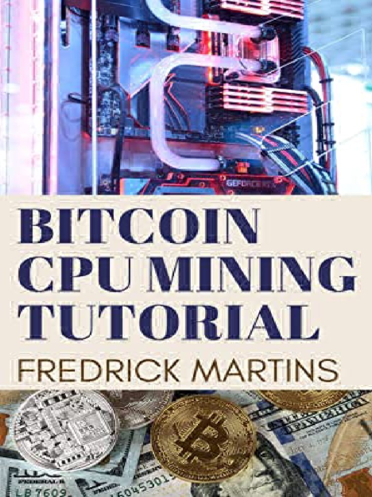 29 2021 Bitcoin Cpu Mining Tutorial The Perfect Guide To Mining Bitcoin Yourself With Cpu | PDF ...