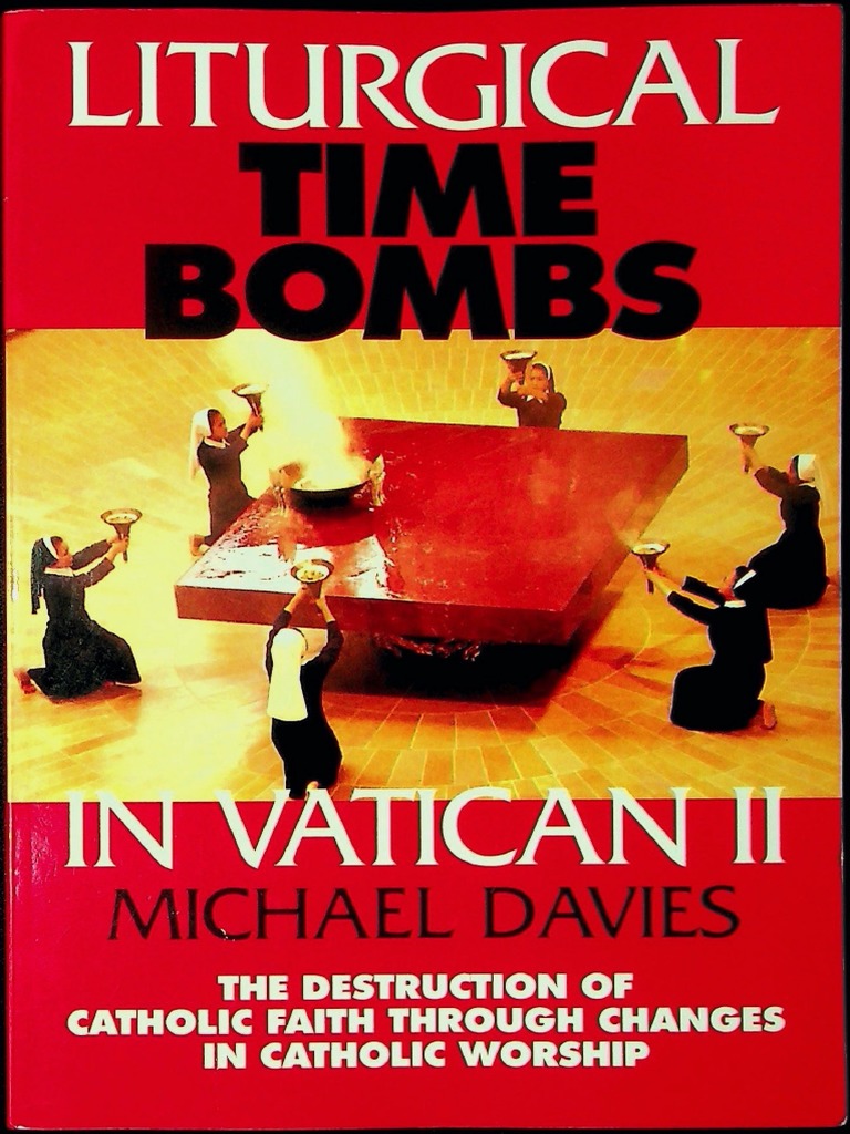 Liturgical Time Bombs in Vatican II, by Michael Davies PDF | PDF