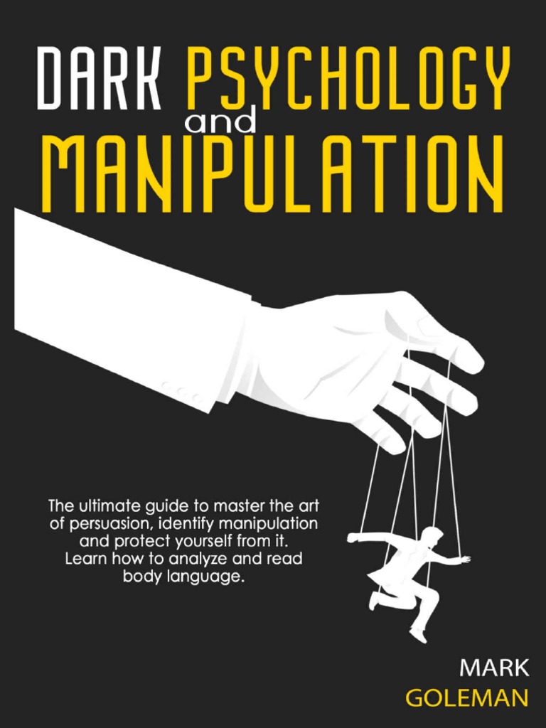 Dark Psychology and Manipulation - The Ultimate Guide To Master The Art ...