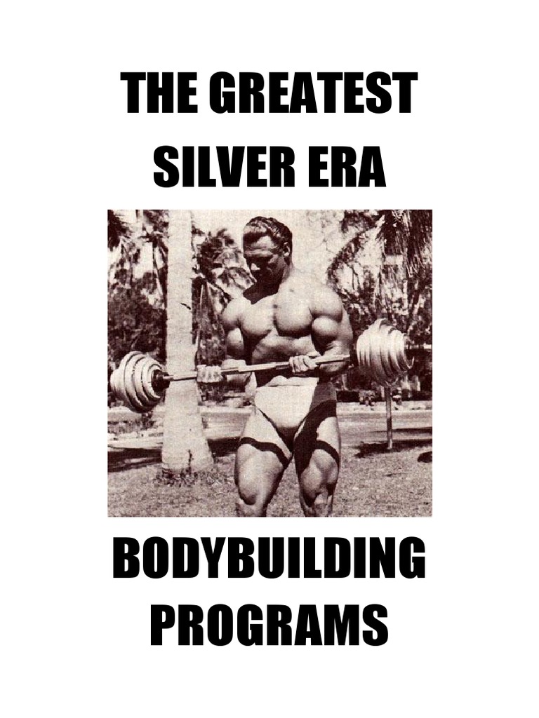 The Greatest Silver Era Bodybuilding Programs Final | PDF