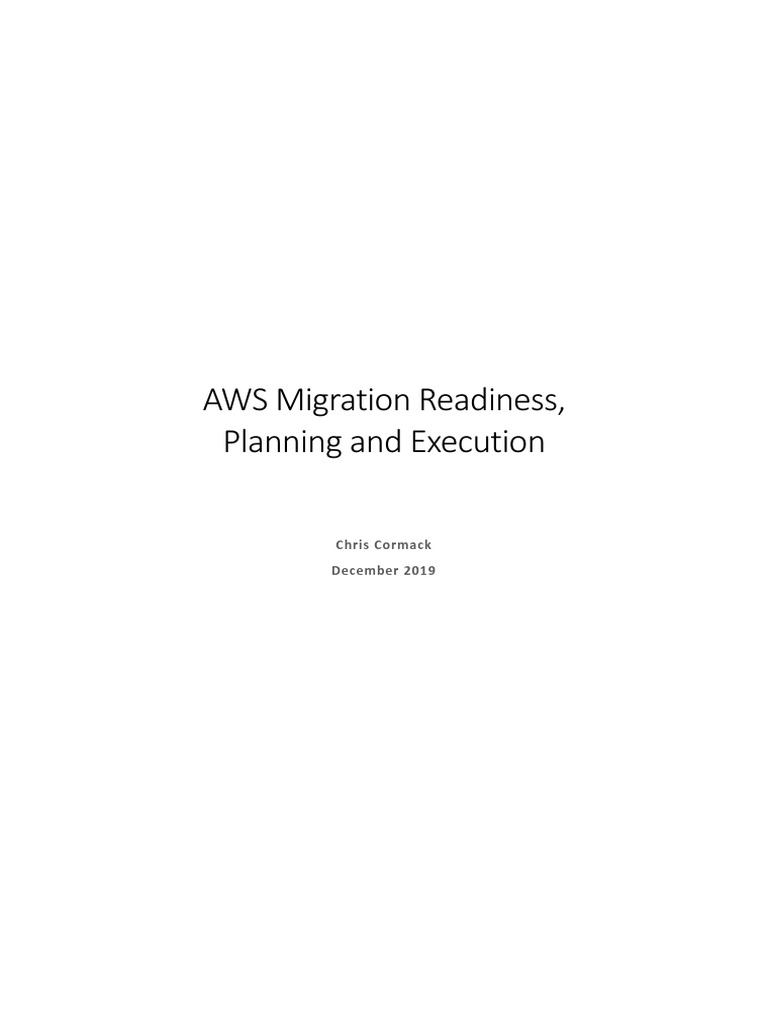 AWS Migration Readiness, Planning and Execution: Chris Cormack December 2019 | PDF | Cloud ...