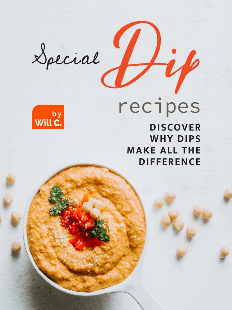 Special Dip Recipes - Discover Why Dips Make All The Difference | PDF ...