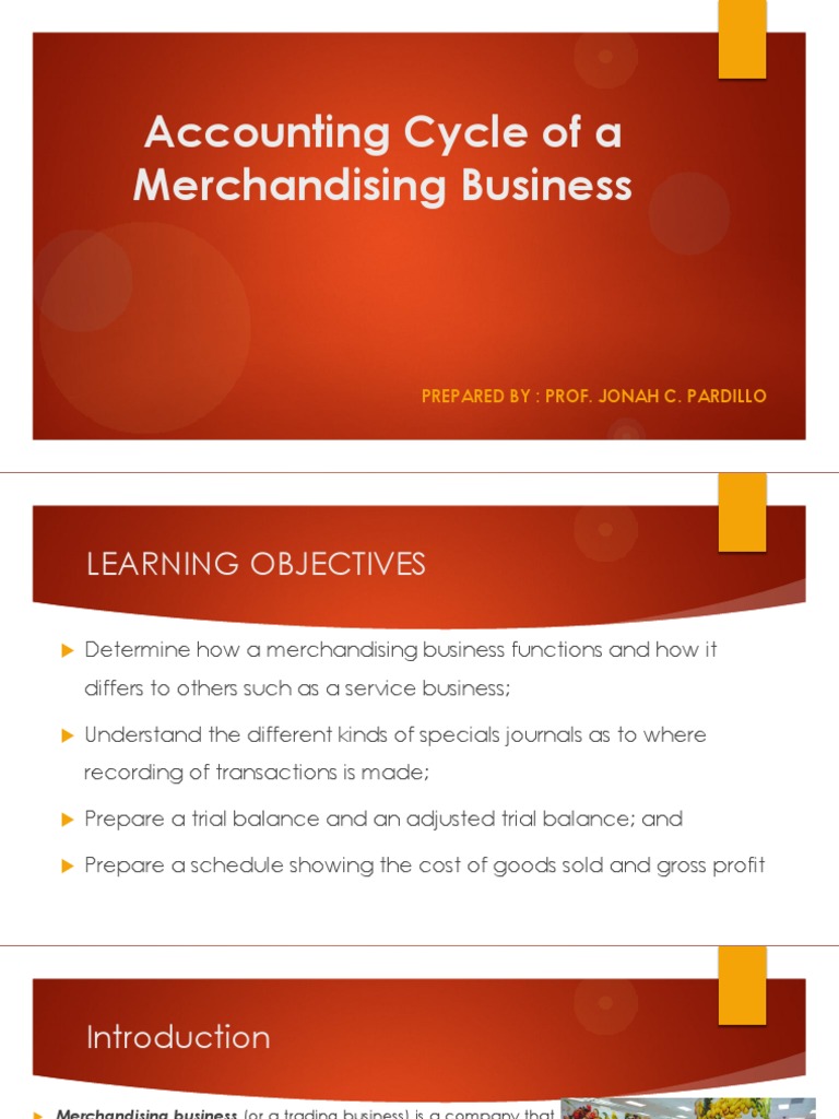 Accounting Cycle of A Merchandising Business: Prepared By: Prof. Jonah ...