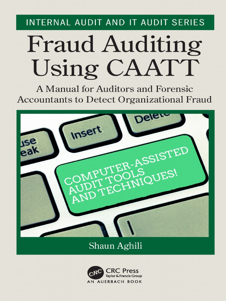 (Internal Audit and IT Audit) Aghili, Shaun - Fraud Auditing Using CAATT - A Manual For Auditors ...