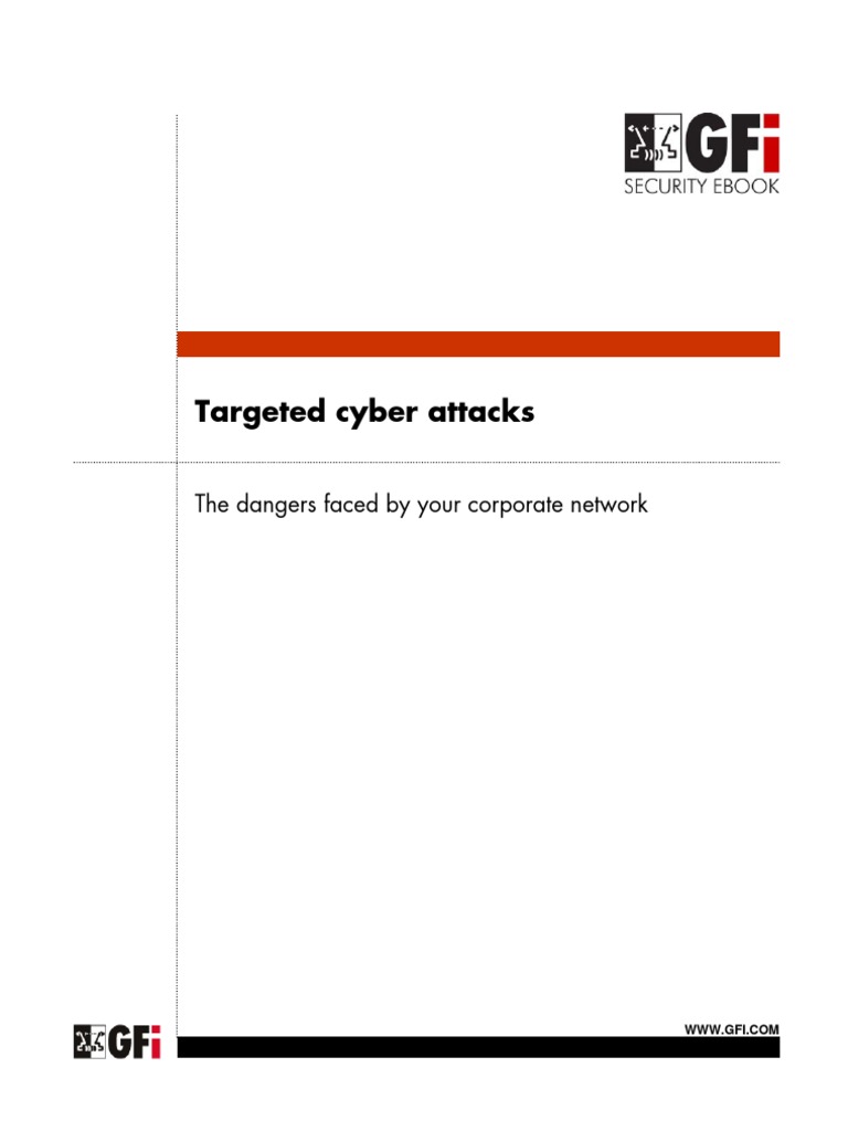 Targeted Cyber Attacks: The Dangers Faced by Your Corporate Network | PDF
