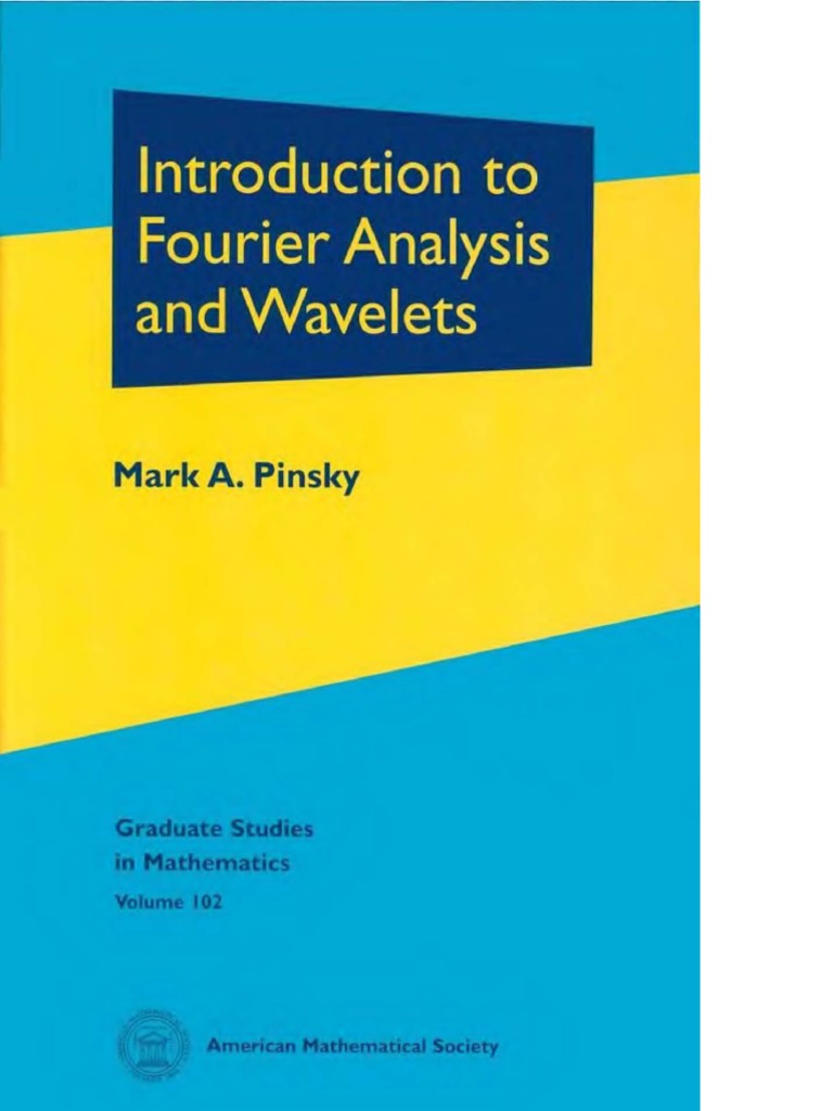 Introduction To Fourier Analysis and Wavelets by M. Pinsky | PDF