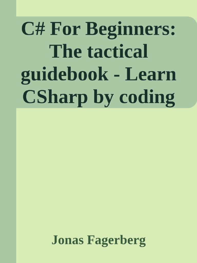 Csharp For Beginners The Tactical Guidebook | PDF | Class (Computer Programming) | C Sharp ...