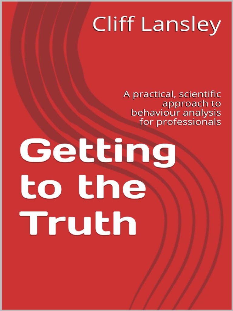 Cliff Lansley - Getting To The Truth - A Practical, Scientific Approach ...