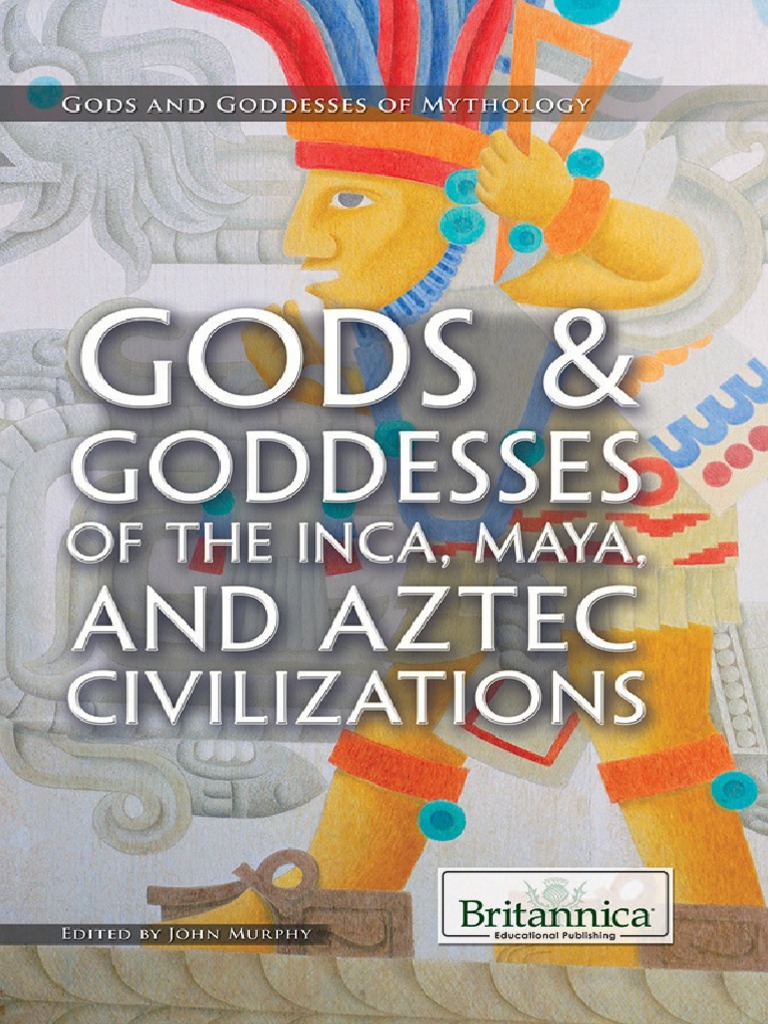 Gods & Goddesses of The Inca, Maya, and Aztecs Civilizations | PDF ...