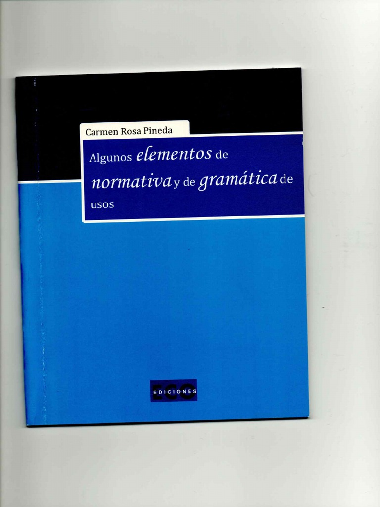 Algunos Elementos de Normatica de Gramática de Usos, Carmen Rosa Pineda ...