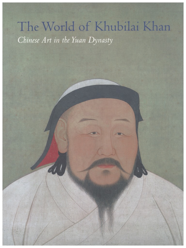 The World of Khubilai Khan Chinese Art in The Yuan Dynasty | PDF
