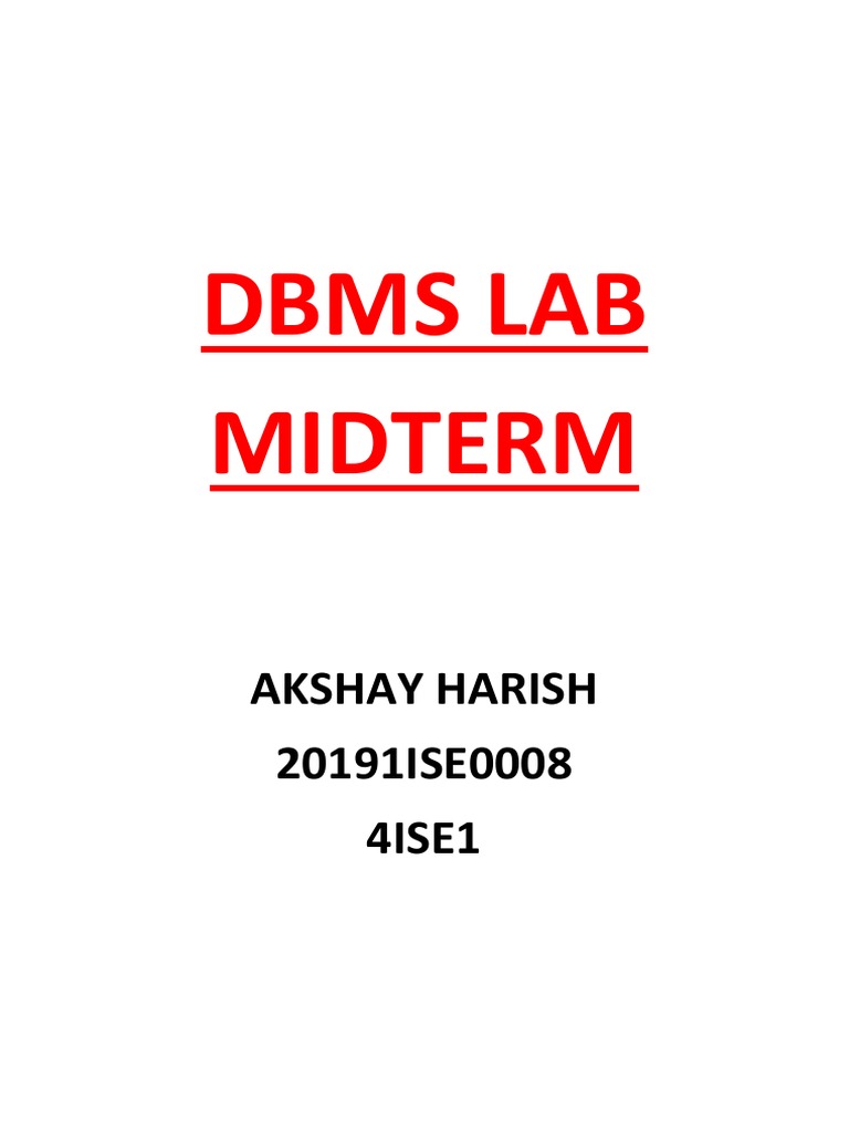 Dbms Lab Midterm: Akshay Harish 20191ISE0008 4ISE1 | PDF | Computer Data | Data Management