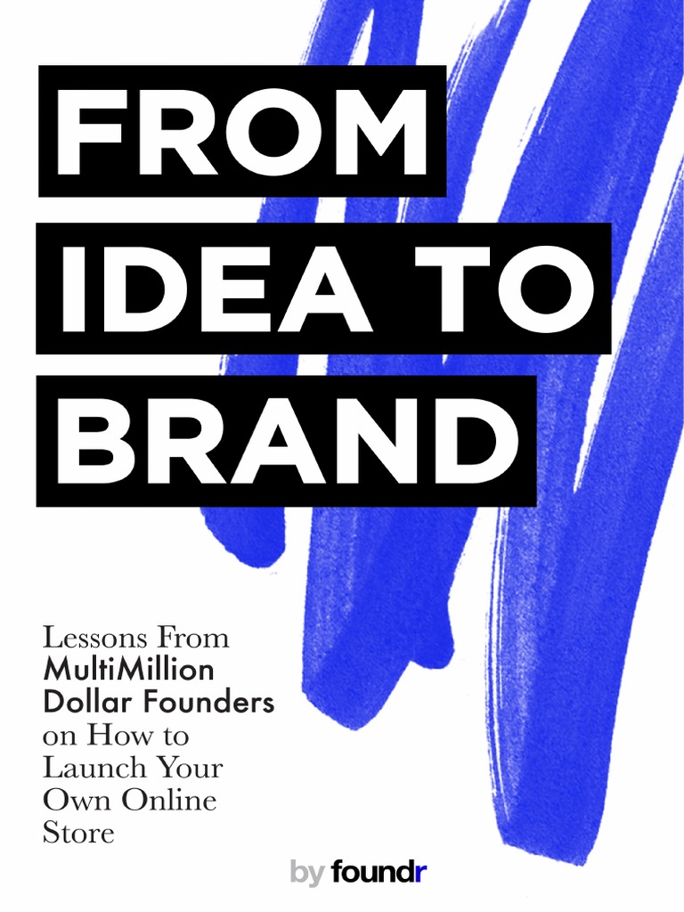 Foundr Idea To Brand Ebook | PDF | E Commerce | Thought