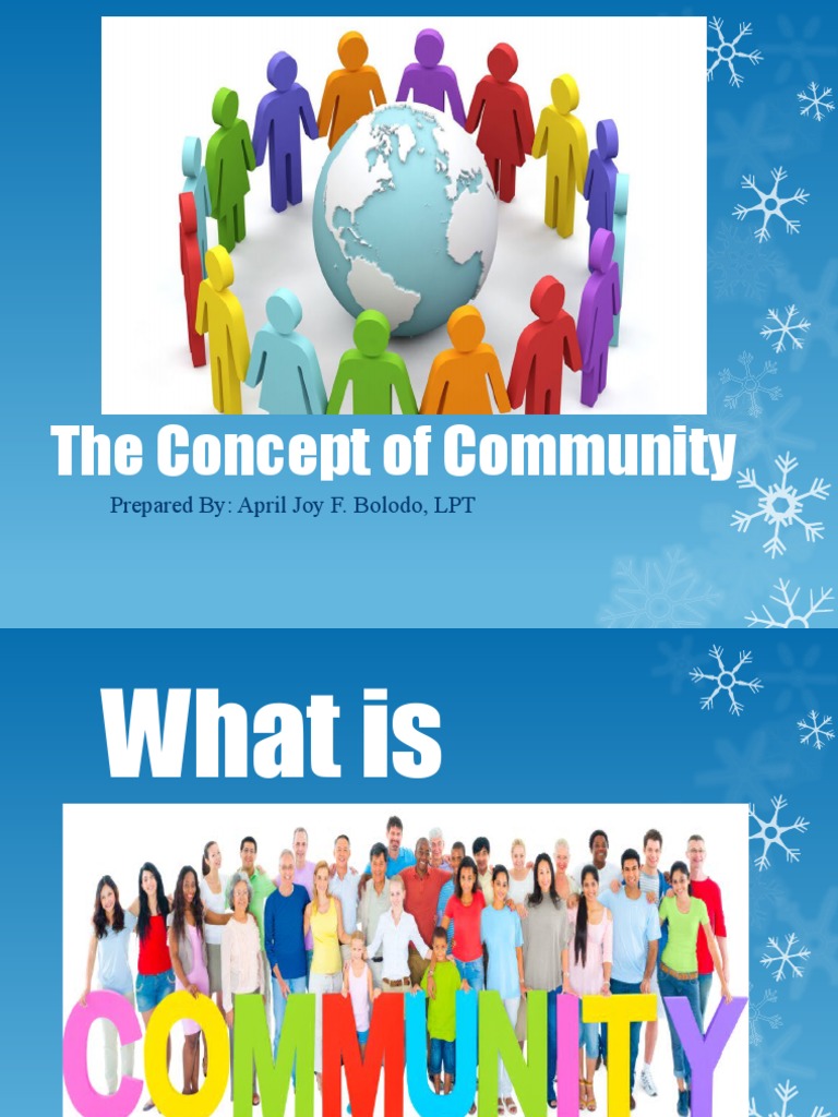 The Concept of Community: Prepared By: April Joy F. Bolodo, LPT ...