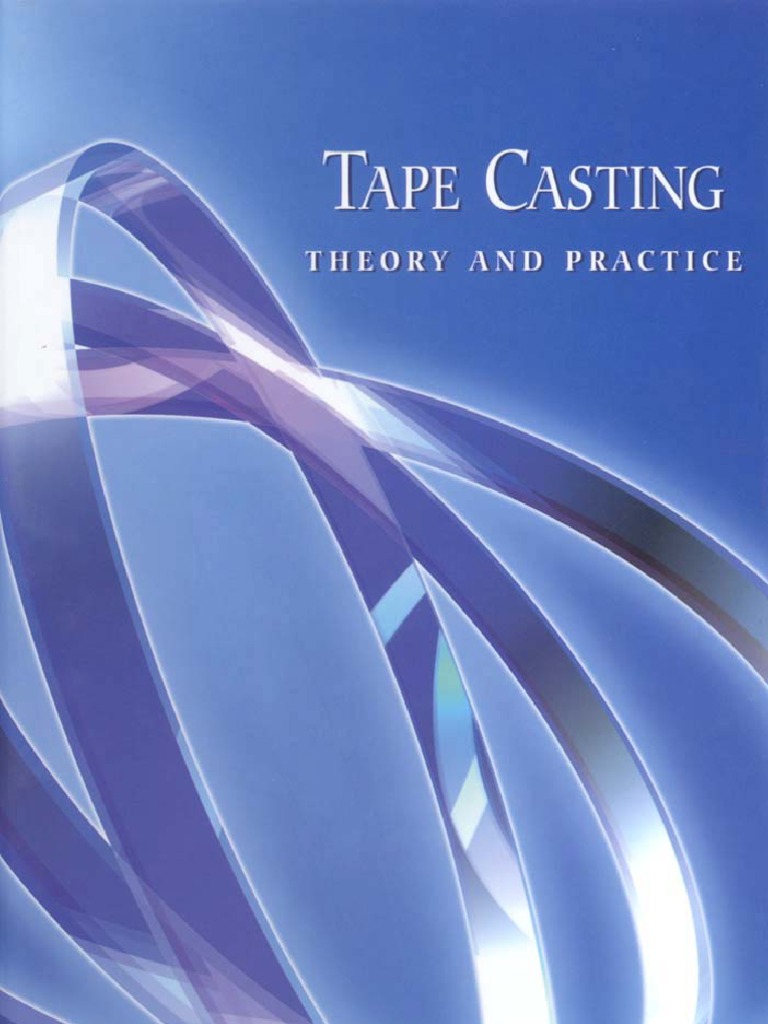 Tape Casting: Theory and Practice | PDF | Sintering | Casting ...