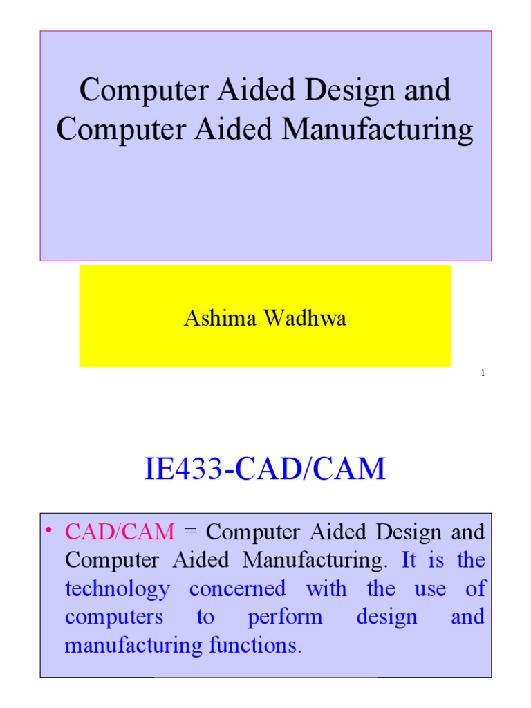 Computer Aided Design and Computer Aided Manufacturing: Ashima Wadhwa ...