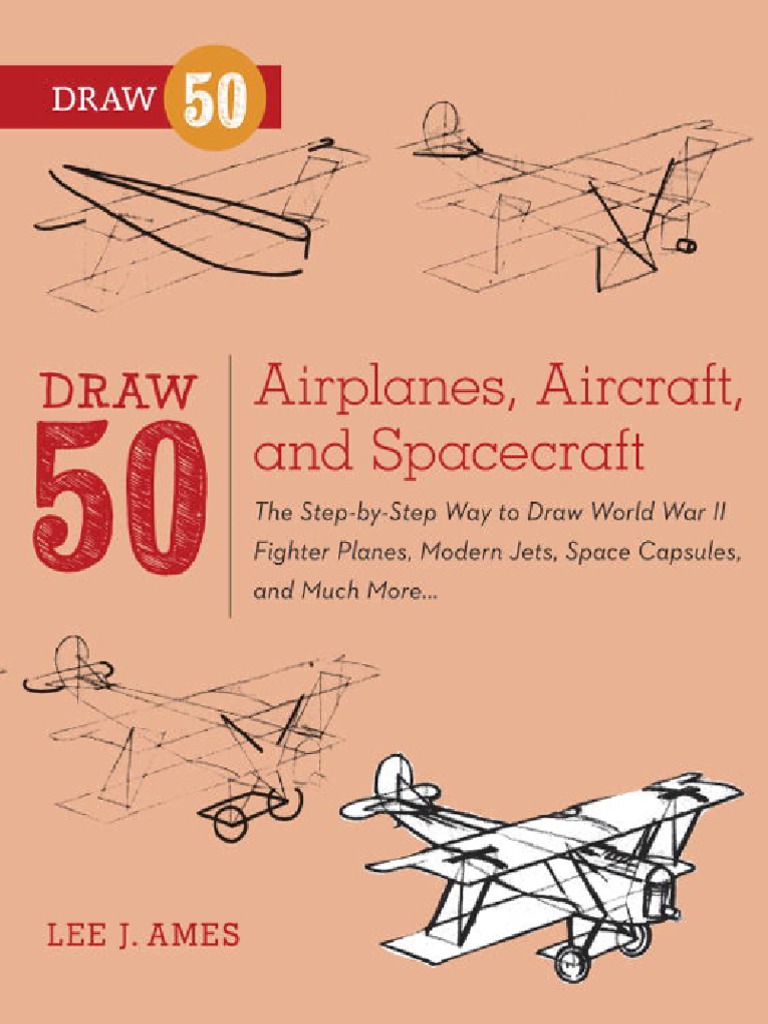 Draw 50 Airplanes, Aircraft, and Spacecraft - The Step-by-Step Way To ...