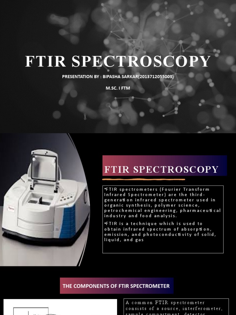 Ftir Spectroscopy: PRESENTATION BY: BIPASHA SARKAR (2013712055003) M.Sc ...