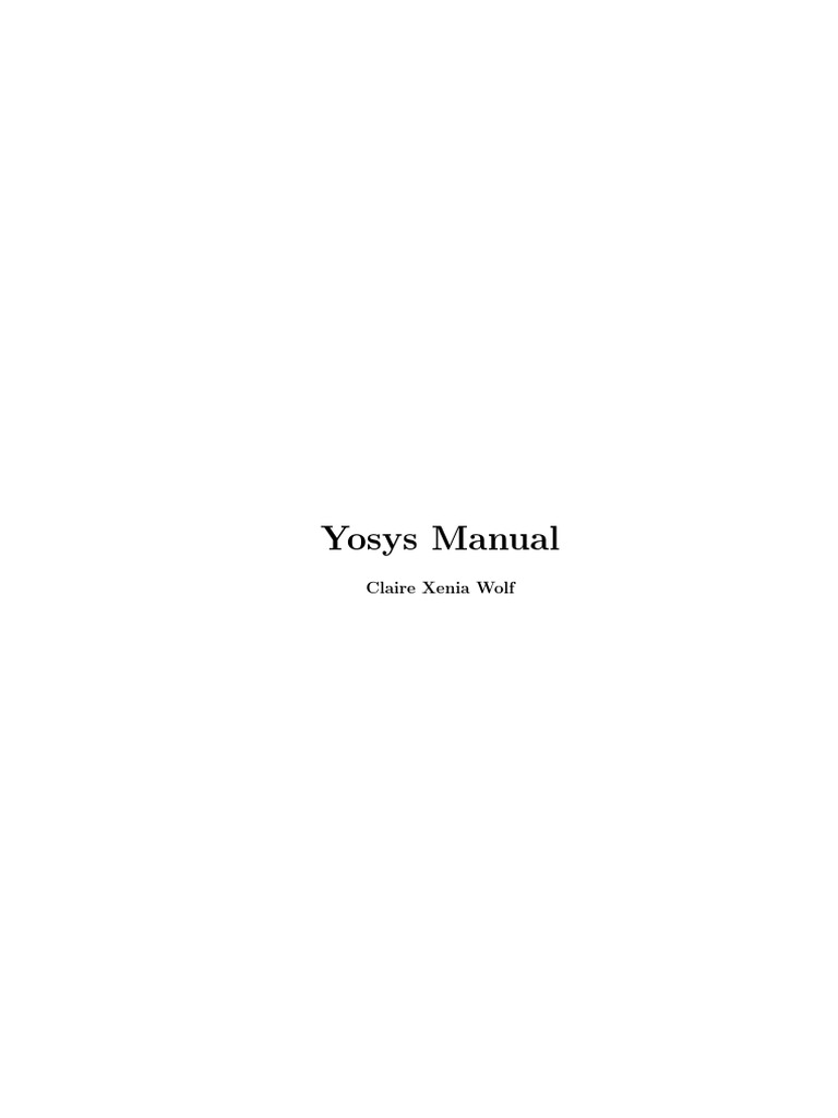 Yosys Manual: Claire Xenia Wolf | PDF | Hardware Description Language | Logic Synthesis