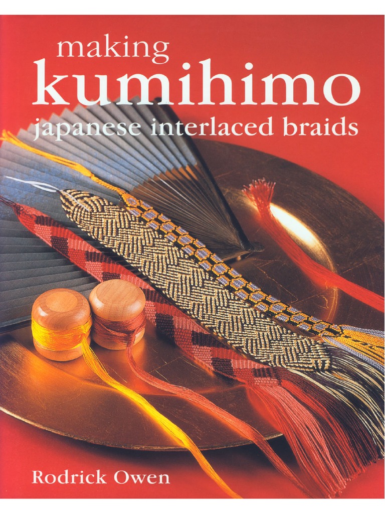 Making Kumihimo Japanese Interlaced Braids by Rodrick Owen | PDF