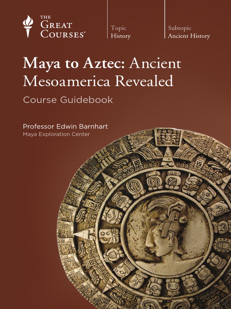 Maya To Aztec - Ancient Mesoamerica Revealed | PDF | Mesoamerica | Maya ...