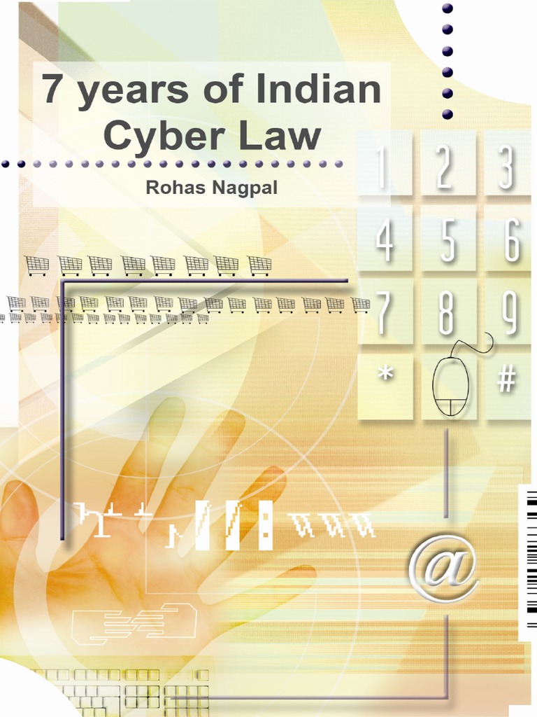 7 Years of Indian Cyber Law. Rohas Nagpal | PDF