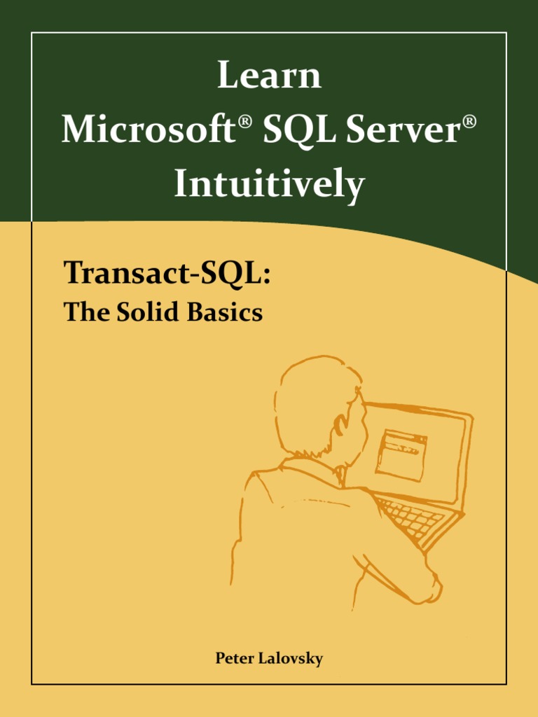 Peter Lalovsky Learn Microsoft SQL Server Intuitively. Transact SQL The Solid Basics | PDF ...