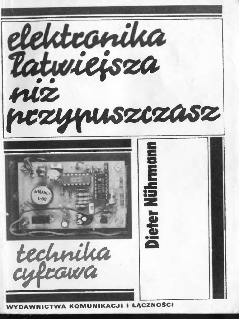 Nuhrmann D. - Elektronika Łatwiejsza Niż Przypuszczasz. Technika Cyfrowa | PDF