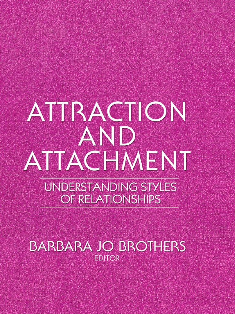 Attraction and Attachment - Understanding Styles of Relationships | PDF ...