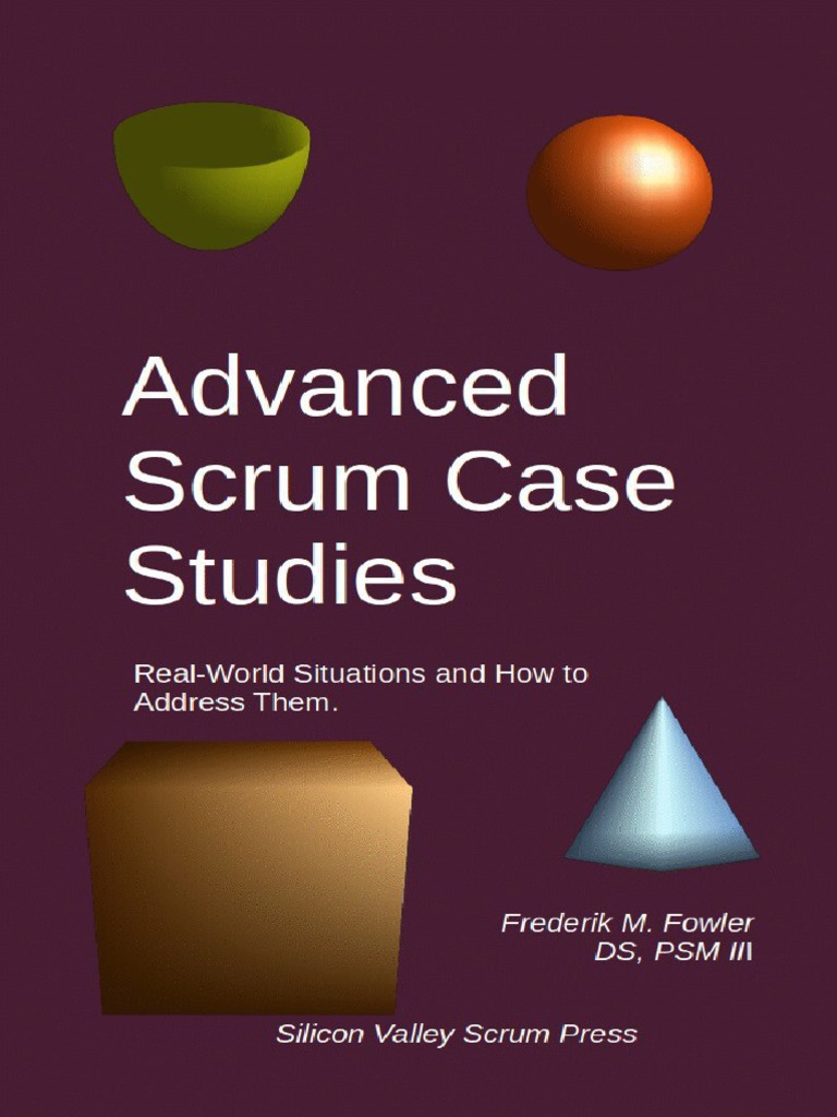 Advanced Scrum Case Studies - Real-World Situations and How To Address Them | PDF | Scrum ...