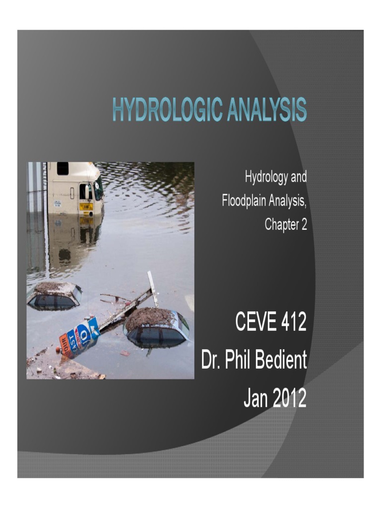 CEVE 412 Dr. Phil Bedient Jan 2012: Hydrology and Floodplain Analysis ...