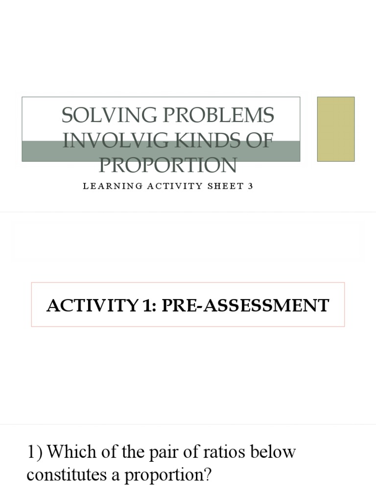 Solving Problems Involvig Kinds of Proportion: Learning Activity Sheet ...