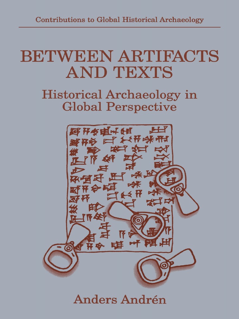 ANDRÉN, Anders - Between Artifacts and Texts. Historical Archaeology in ...