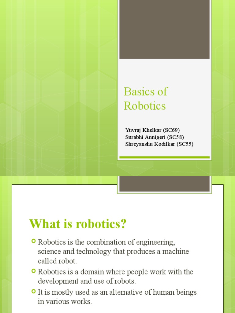 Basics of Robotics: Yuvraj Khelkar (SC69) Surabhi Annigeri (SC58 ...