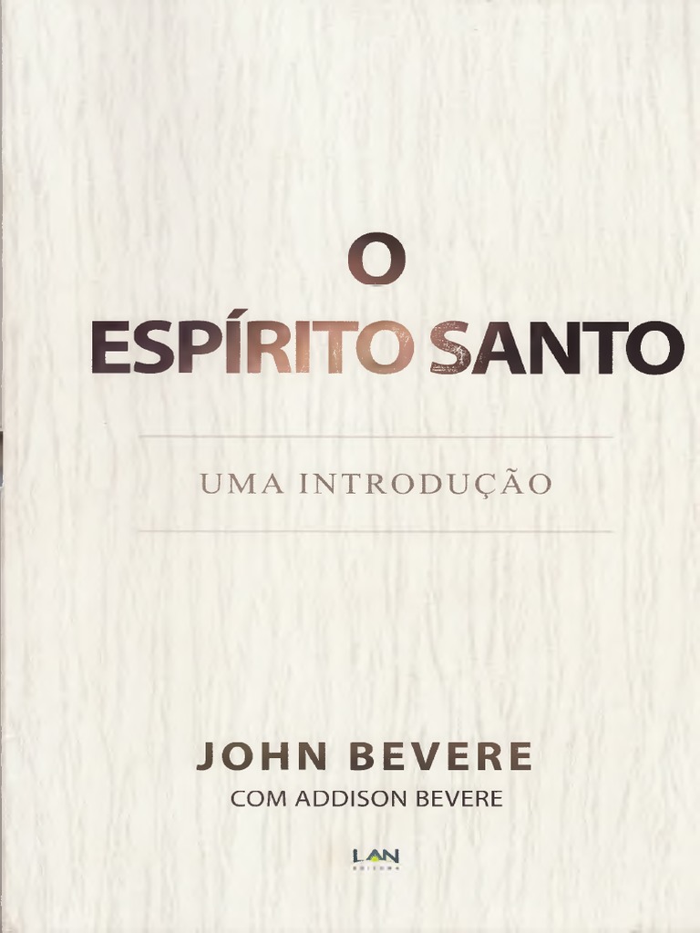 John Bevere - O EspÃ Rito Santo - Uma IntroduÃ Ã o | PDF
